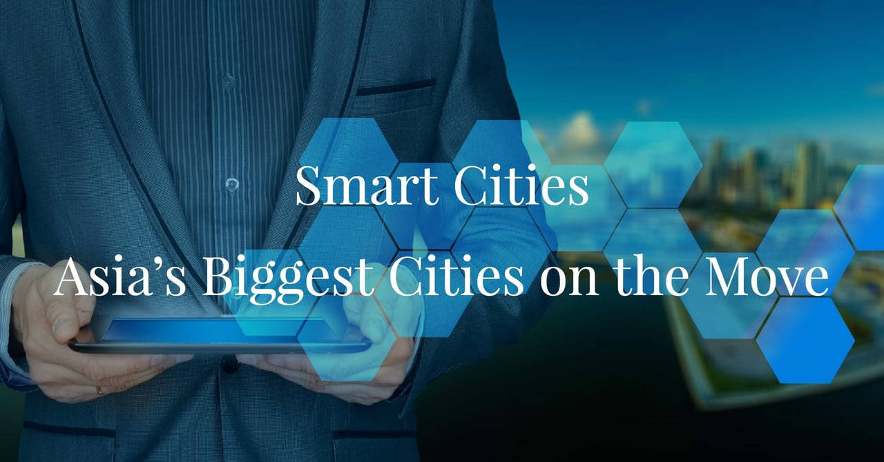 Smart Cities: Asia's Biggest Cities on the Move